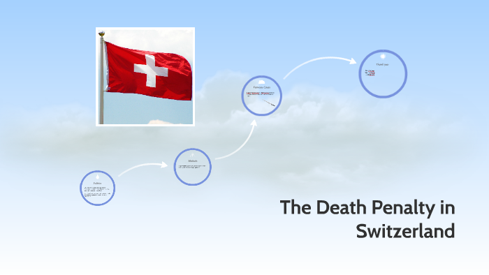 The Death Penalty in Switzerland by david niknam on Prezi