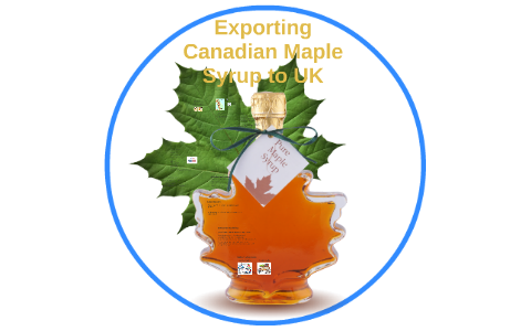 Exporting Maple Syrup to UK by Adina Serban on Prezi