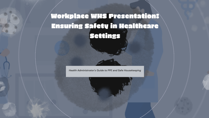 Workplace WHS Presentation: Ensuring Safety in Healthcare Settings by ...
