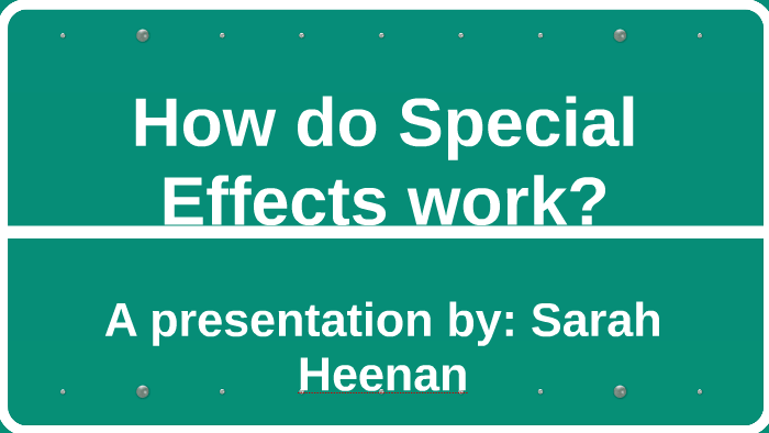 How do Special Effects work? by Sarah Heenan on Prezi
