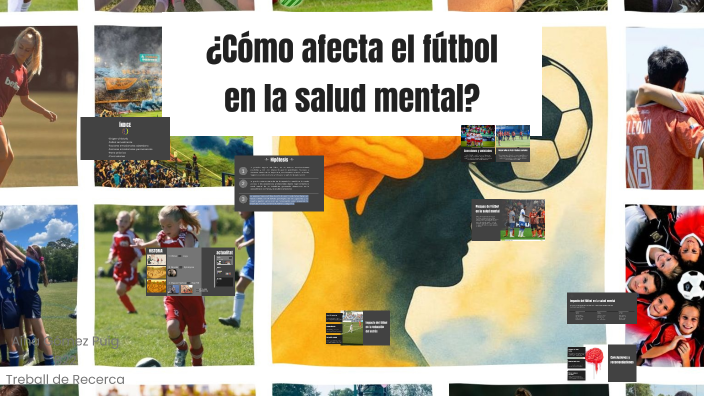 ¿Cómo afecta el fútbol en la salud mental? by Aina Gomez Puig on Prezi