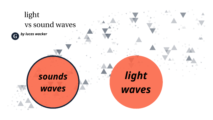sounds vs light wave by Lucas Wacker on Prezi