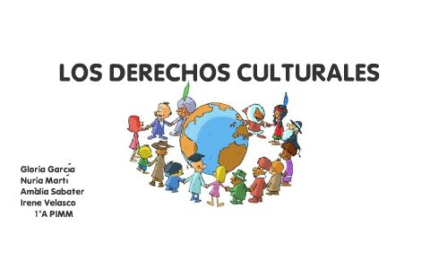 Derechos culturales by Gloria García on Prezi
