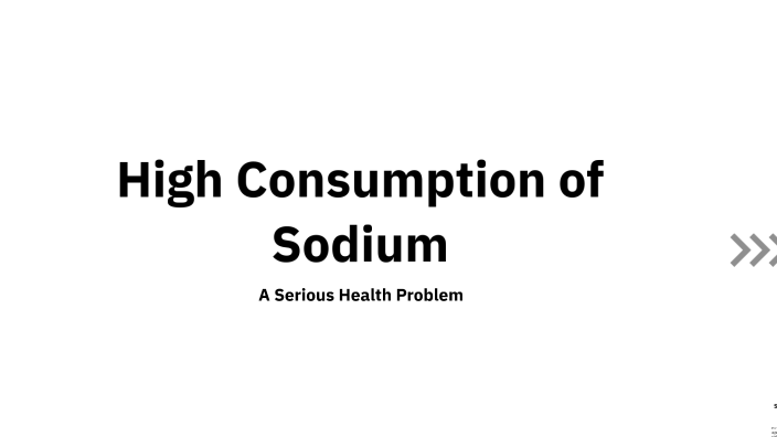 High Consumption of Sodium by Sarah Kessler on Prezi