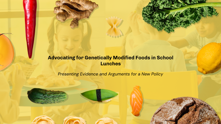 Advocating for Genetically Modified Foods in School Lunches by MarQuez ...