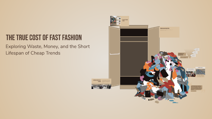 The True Cost of Fast Fashion by Arjun Barua on Prezi