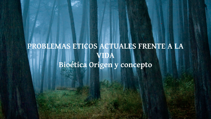 BIOETICA PROBLEMAS ETICOS ACTUALES FRENTE A LA VIDA by Adriana Ospina
