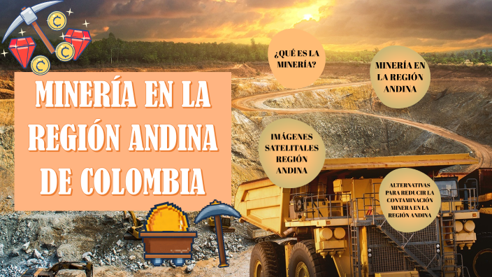 Minería en la región Andina de Colombia by Eli C on Prezi