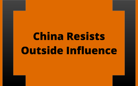 Chapter 12 Section 1: China Resists Outside Influence by Antonio ...