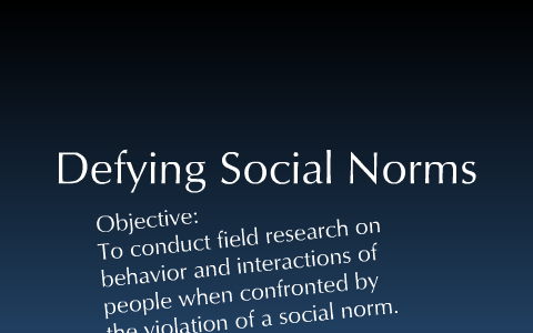 Defying Social Norms by Danielle Steitz on Prezi