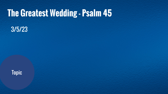 Psalm 45 3-5-22 by Quentin Rissler on Prezi