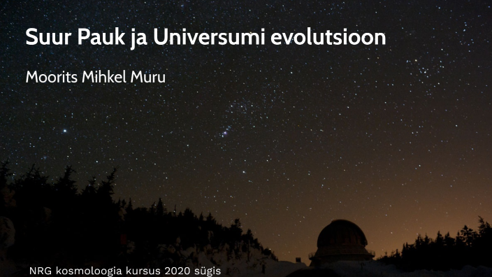 NRG kosmoloogia ettekanne: Suur Pauk ja Universumi evolutsioon by ...