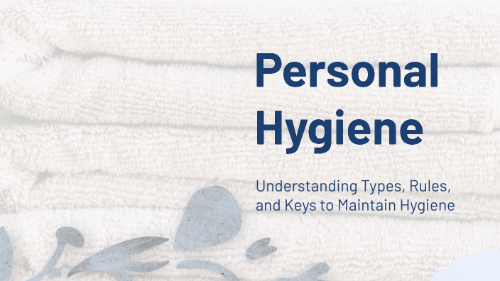 Personal Hygiene by Chris Mugambi on Prezi
