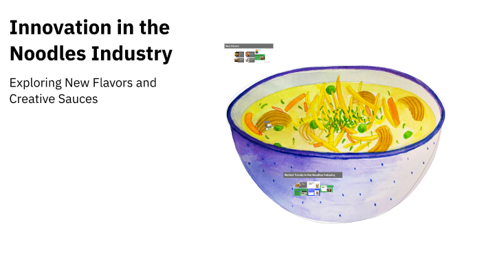 Innovation in the Noodles Industry by omar ismail on Prezi