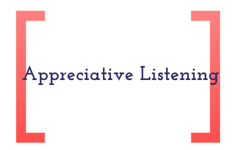 Appreciative Listening by Sara Hoffmann on Prezi