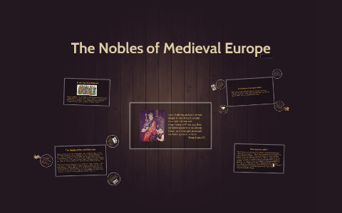 The Nobles of Medieval Europe by Afeefah Khazi-Syed on Prezi