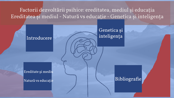 Factorii dezvoltării psihice: ereditatea, mediul şi educaţia ...