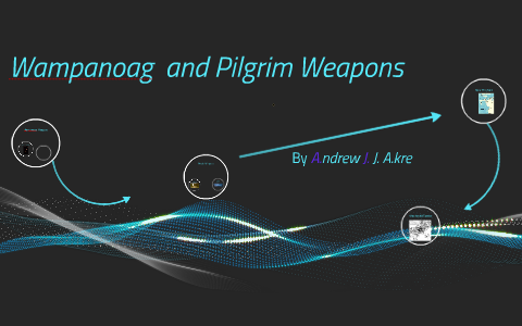 Wampanoag and Pilgrims Weapons by Andrew Akre on Prezi