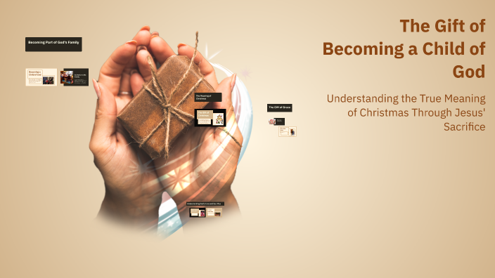 The Gift of Becoming a Child of God by Rachel Peebles on Prezi