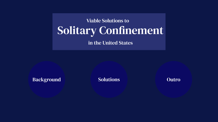 Viable solutions to solitary confinement in the U.S. by Mateo Ibarra on ...