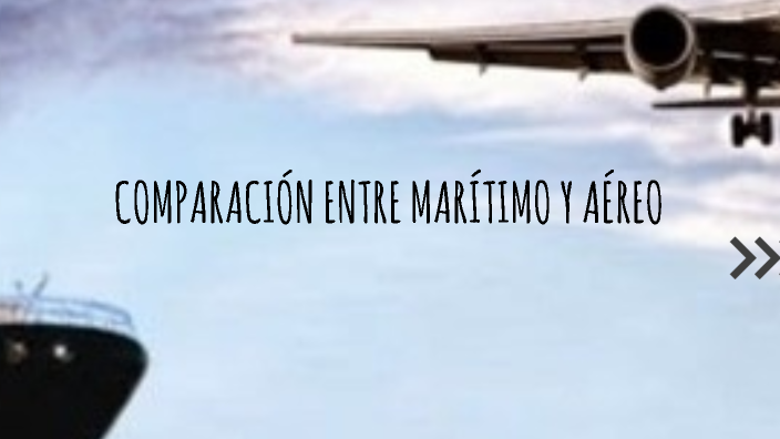 COMPARACIÓN ENTRE MARÍTIMO Y AÉREO by Nahiara Quijano Grosso on Prezi