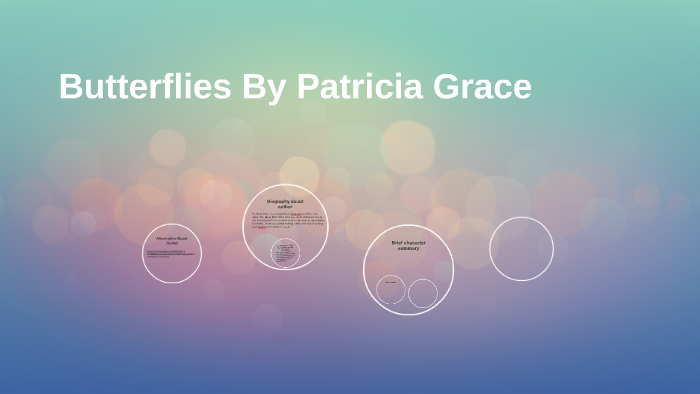 Butterflies By Patricia Grace by Milly Scott on Prezi