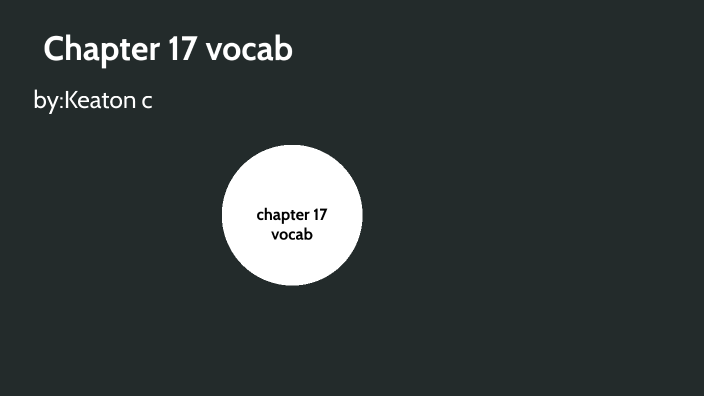Chapter 17 vocab by Keaton Cooney on Prezi
