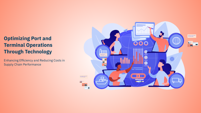 Optimizing Port and Terminal Operations Through Technology by Ray Ban on Prezi