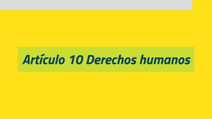 Artículo 10 Derechos humanos by Fran Morillas on Prezi