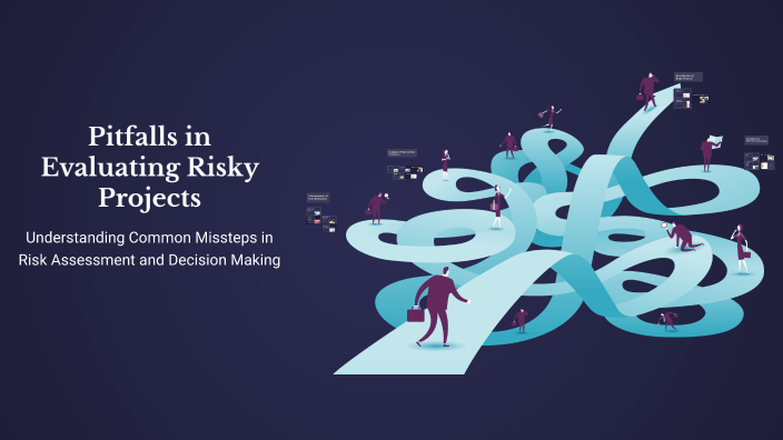 Pitfalls in Evaluating Risky Projects by saanvi v on Prezi