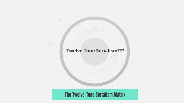 The Twelve-Tone Serialism Matrix by Rebecca Christainsen on Prezi