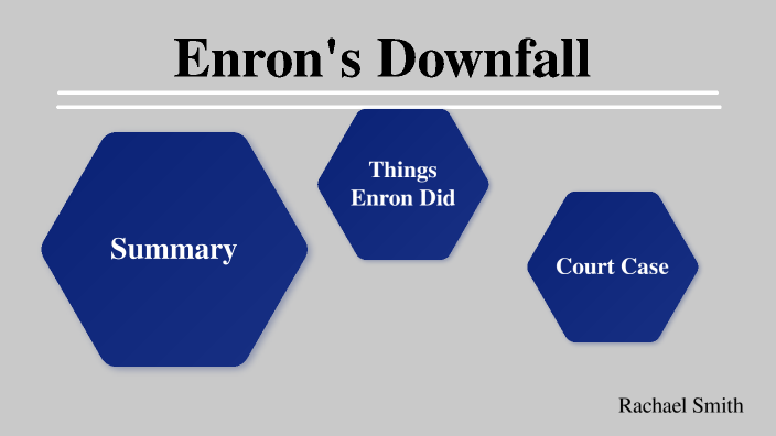 Enron's Downfall by Rachael Smith on Prezi