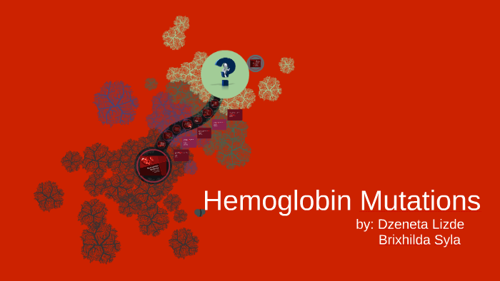 Hemoglobin Mutations by Christina Sl on Prezi