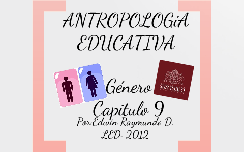 Antropología y Género - Kottak, Capitulo 9. by Edwin Raymundo on Prezi