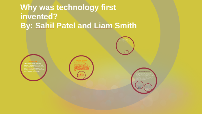 Why was technology first invented? by sahil patel on Prezi