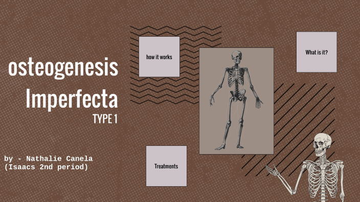 Osteogenesis imperfecta TYPE 1 by Nathalie Canela on Prezi