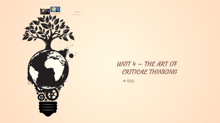 UNIT 4 – THE ART OF CRITICAL THINKING by JORGE JOHEL BENITEZ GIRON on Prezi