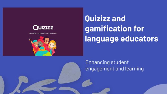 Quizizz and Gamification for Language Educators by Shynara Donen on Prezi