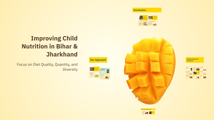 Improving Child Nutrition in Bihar & Jharkhand by Ankit Vatsa on Prezi