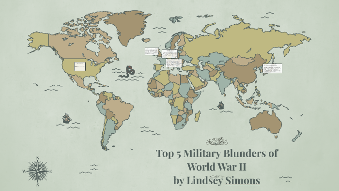Top 5 Military Blunders of World War II by Lindsey Simons on Prezi
