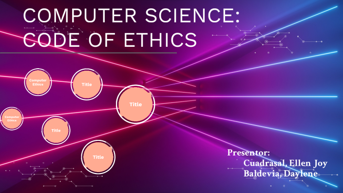 Computer Science: Code of Ethics by Daylene Baldevia on Prezi