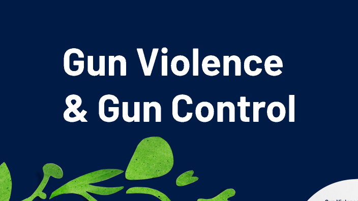 Gun Violence & Gun Control by Robert Bennett on Prezi