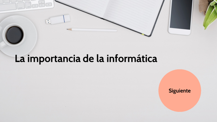Importancia de la informática by Beverly Alvarado on Prezi