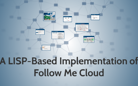 A LISP-Based Implementation of Follow Me Cloud by on Prezi