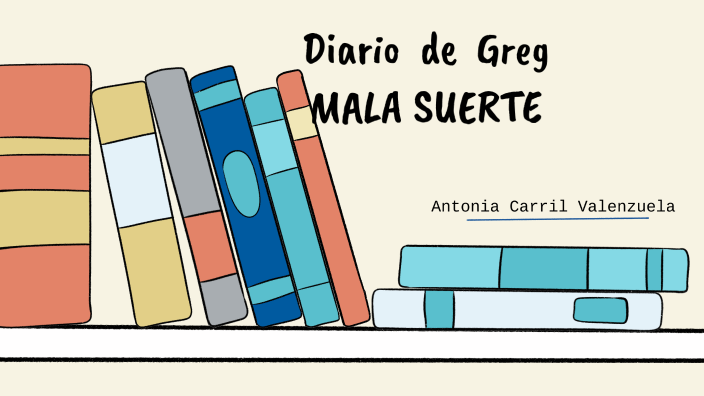 Diario de Greg 8 Mala Suerte by Antonia carril valenzuela on Prezi