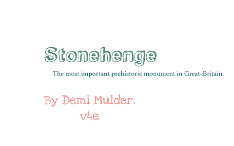 Stonehenge by Demi Mulder on Prezi