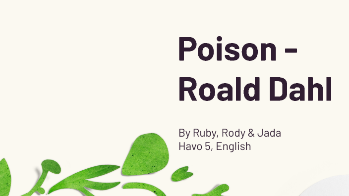 Poison - Roald Dahl by Jada Haakman on Prezi