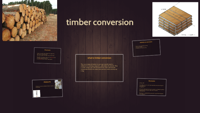 timber conversion by jack kelly on Prezi