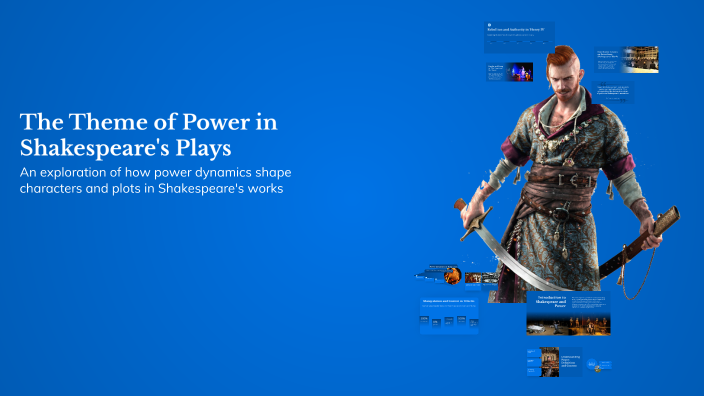 The Theme of Power in Shakespeare's Plays by Mohd Zahraan on Prezi
