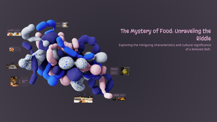 The Mystery of Food: Unraveling the Riddle by LIUBA MONDINI on Prezi